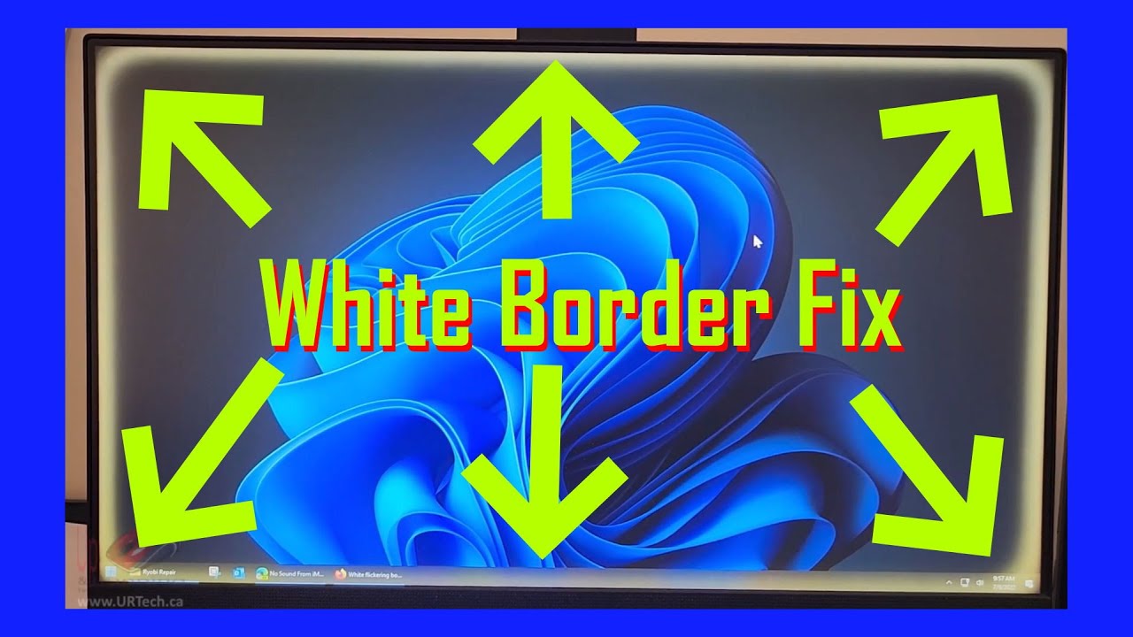 SOLVED: VIDEO: How To Fix White Border Around Screen - Up & Running Inc - Tech How To's