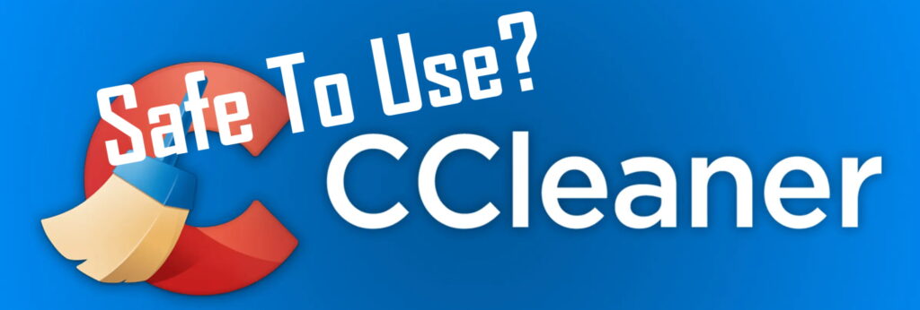 Is CCleaner Safe? Uninstalling Guide Inside